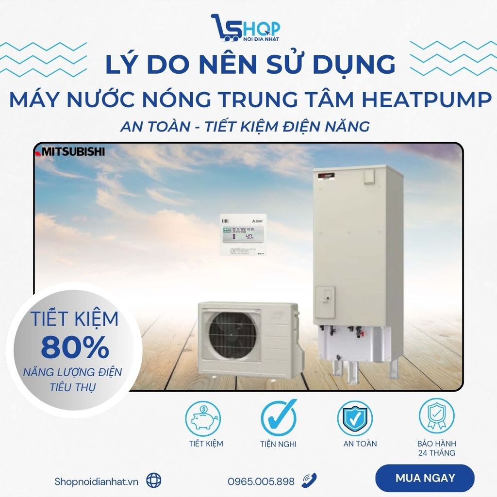Máy nước nóng trung tâm Heat Pump Mitsubishi SRT-N376 có gì đặc biệt? – Shop nội địa Nhật