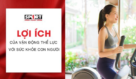 Lợi ích của vận động thể lực với sức khỏe con người