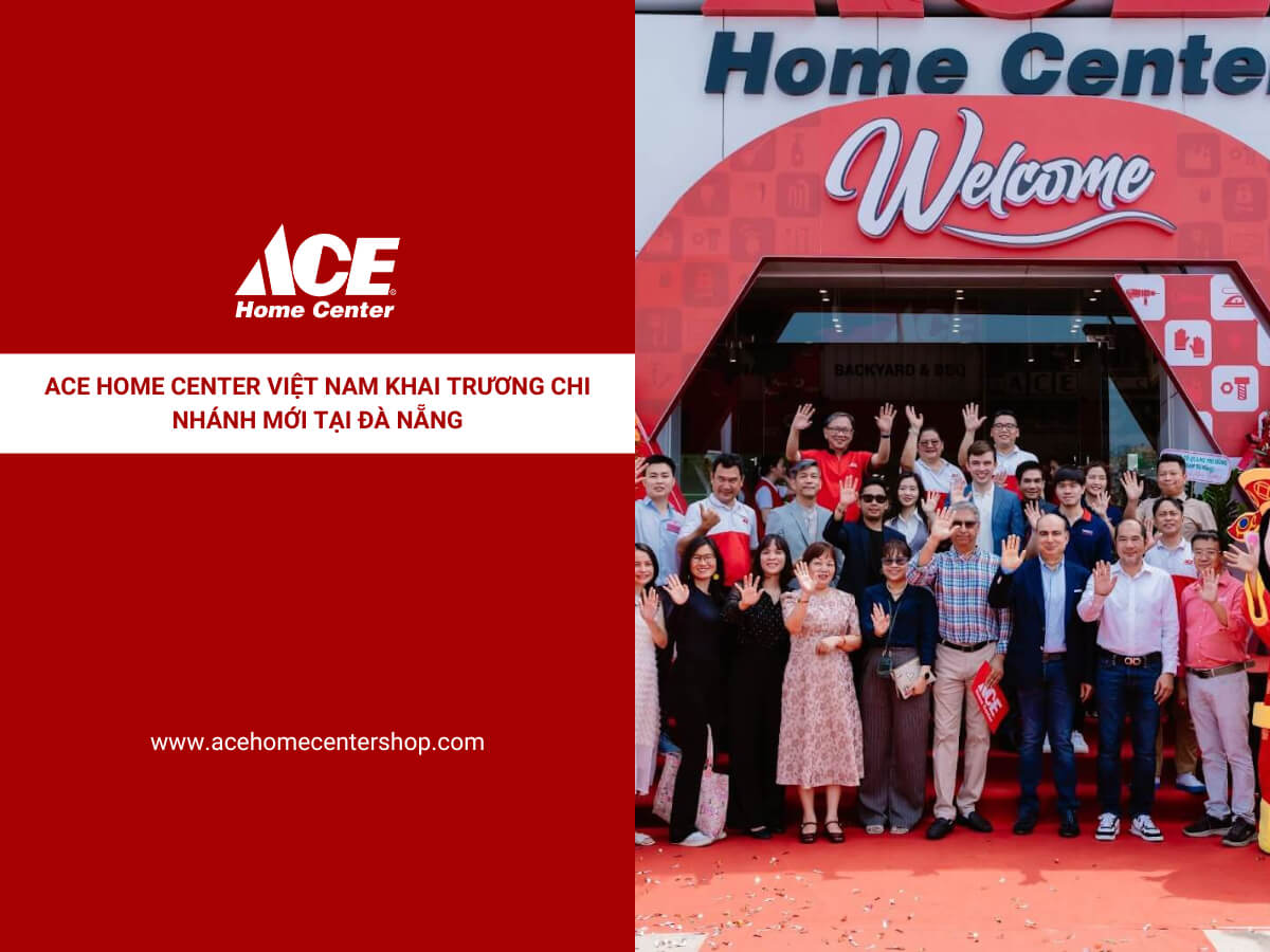 ACE Home Center Việt Nam khai trương chi nhánh mới tại Đà Nẵng - ACE Home Center VN
