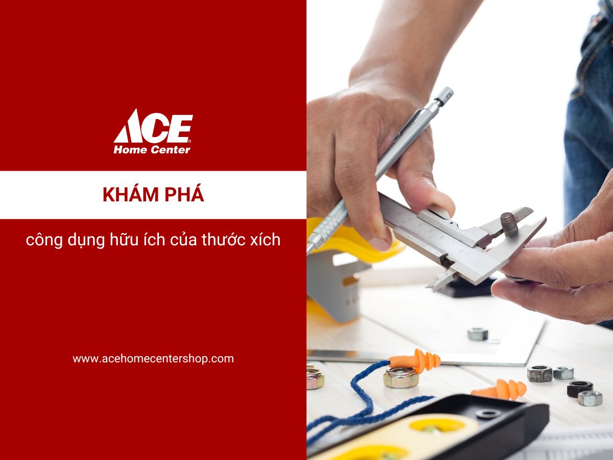 Khám Phá Các Công Dụng Hữu Ích Của Thước Xích - ACE Home Center VN