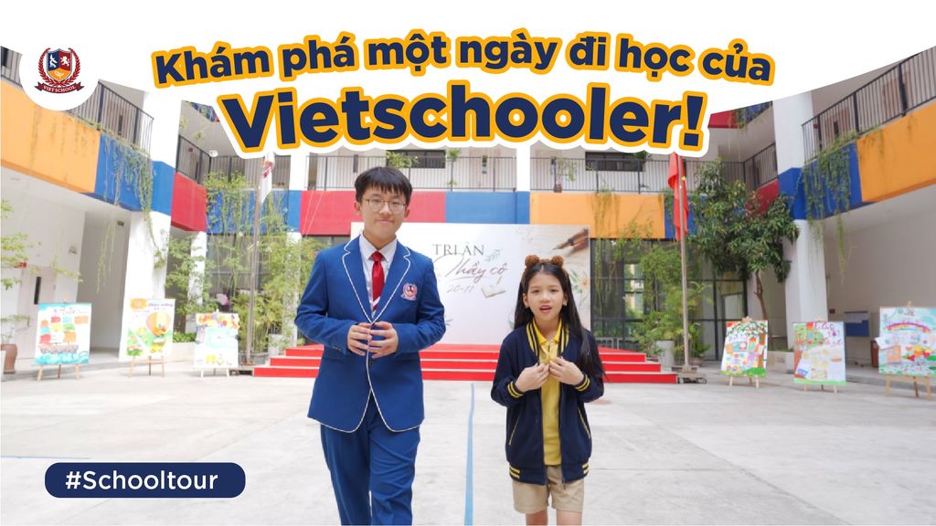 THEO CHÂN VIETSCHOOLERS, KHÁM PHÁ NGÔI TRƯỜNG QUỐC TẾ MANG ĐẬM BẢN SẮC ...