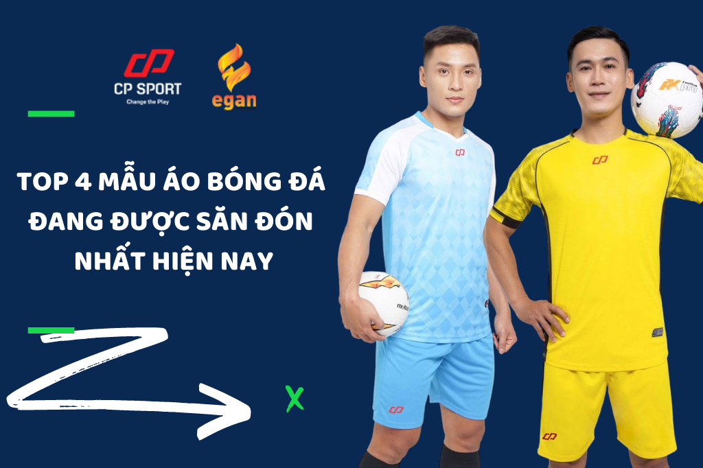 TOP 4 MẪU ÁO BÓNG ĐÁ ĐANG ĐƯỢC SĂN ĐÓN NHẤT HIỆN NAY – Công ty TNHH Thể ...