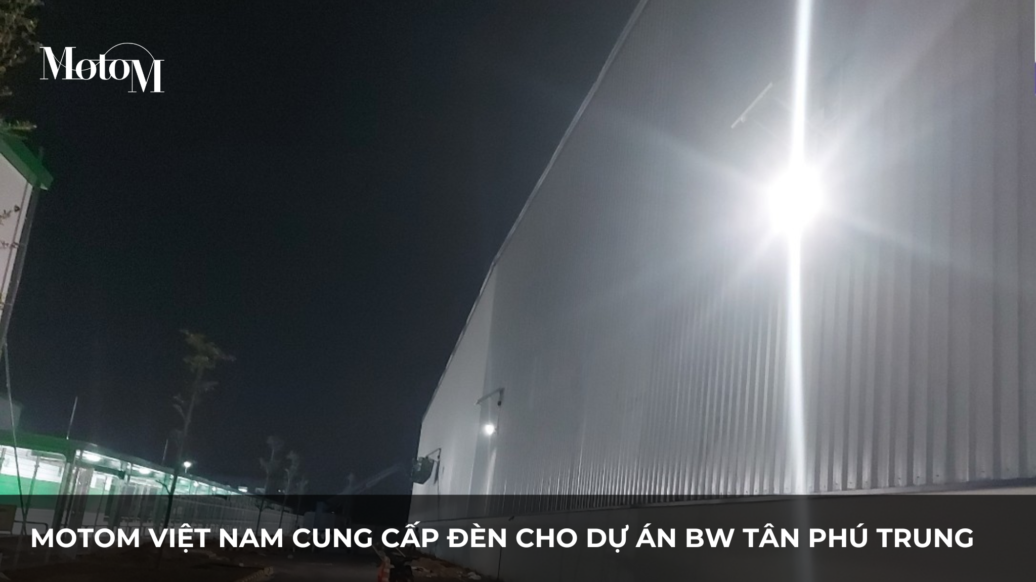 MotoM cung cấp thiết bị chiếu sáng cho dự án KCN Tân Phú Trung – Đèn ...