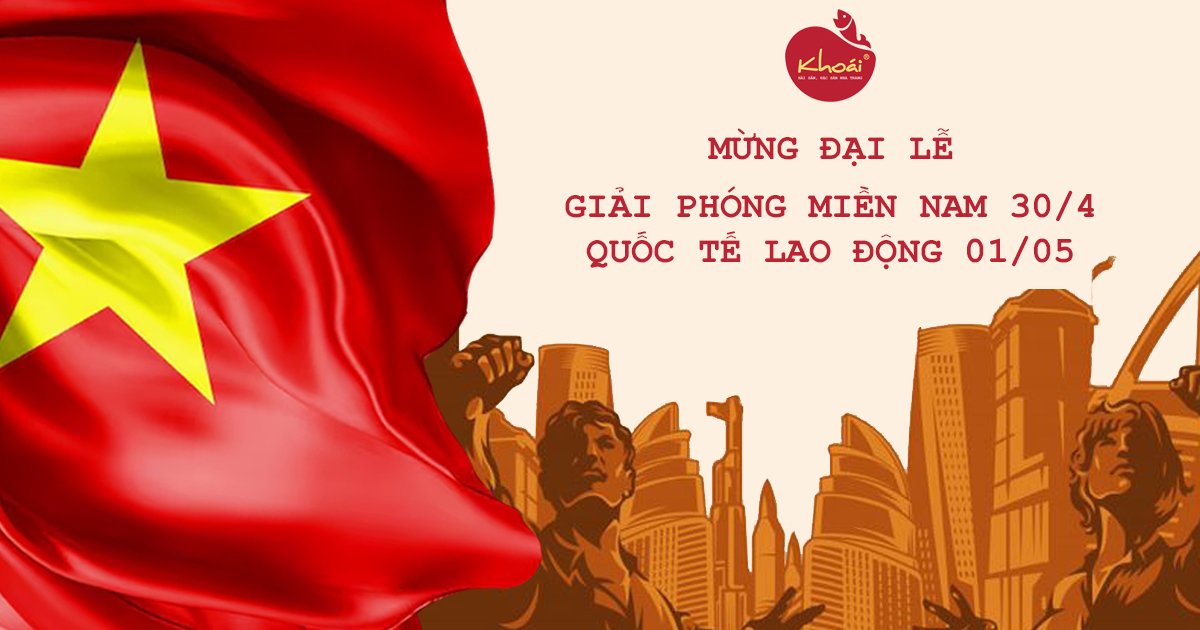 CHÀO MỪNG ĐẠI LỄ 30/4 - 01/05 – Nhà hàng Khoái