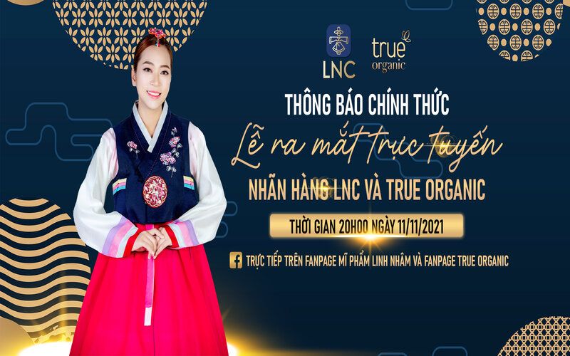 11/11 - LINH NHAM GROUP RA MẮT TRỰC TIẾP NHÃN HÀNG LNC VÀ TRUE ORGANIC ...