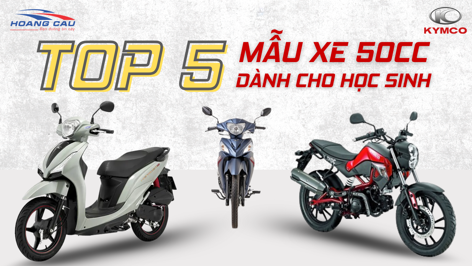 Top 5 mẫu Xe Kymco 50cc cho học sinh tại Hoàng Cầu