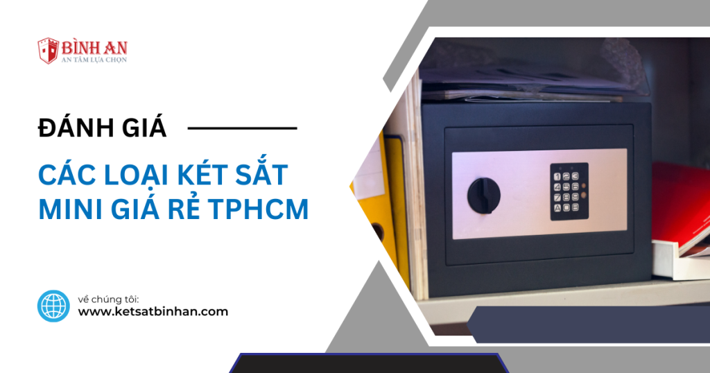 Đánh giá các loại két mini nhỏ gọn giá rẻ TPHCM – Két Sắt Bình An