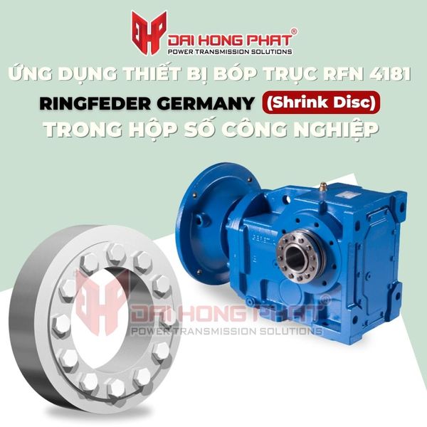 ỨNG DỤNG THIẾT BỊ BÓP TRỤC RFN 4181 RINGFEDER GERMANY (SHRINK DISC) TR