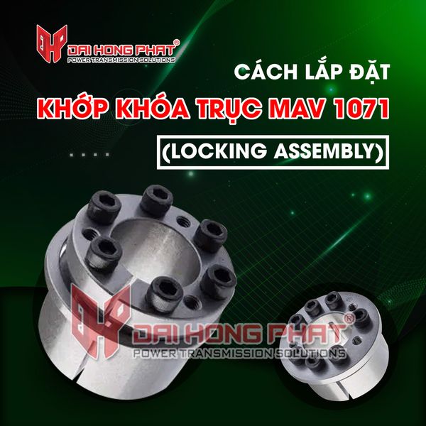 CÁCH LẮP ĐẶT KHỚP KHÓA TRỤC MAV 1071 (LOCKING ASSEMBLY)