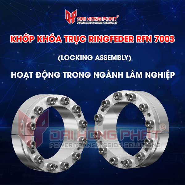 KHỚP KHÓA TRỤC RINGFEDER RFN 7003 HOẠT ĐỘNG TRONG NGÀNH LÂM NGHIỆP