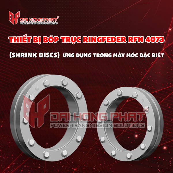 THIẾT BỊ BÓP TRỤC RINGFEDER RFN 4073 ỨNG DỤNG TRONG MÁY MÓC ĐẶC BIỆT