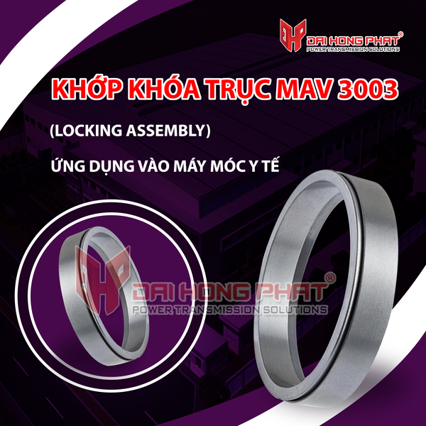 KHỚP KHÓA TRỤC MAV 3003 (LOCKING ASSEMBLY) ỨNG DỤNG VÀO MÁY MÓC Y TẾ