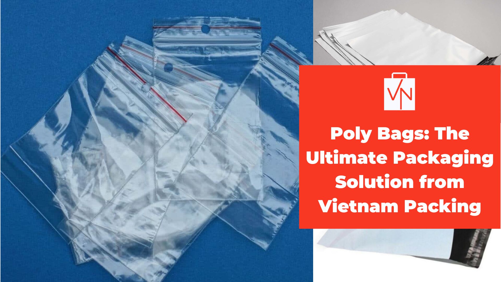 Poly Bags: The Ultimate Packaging Solution from Vietnam Packing