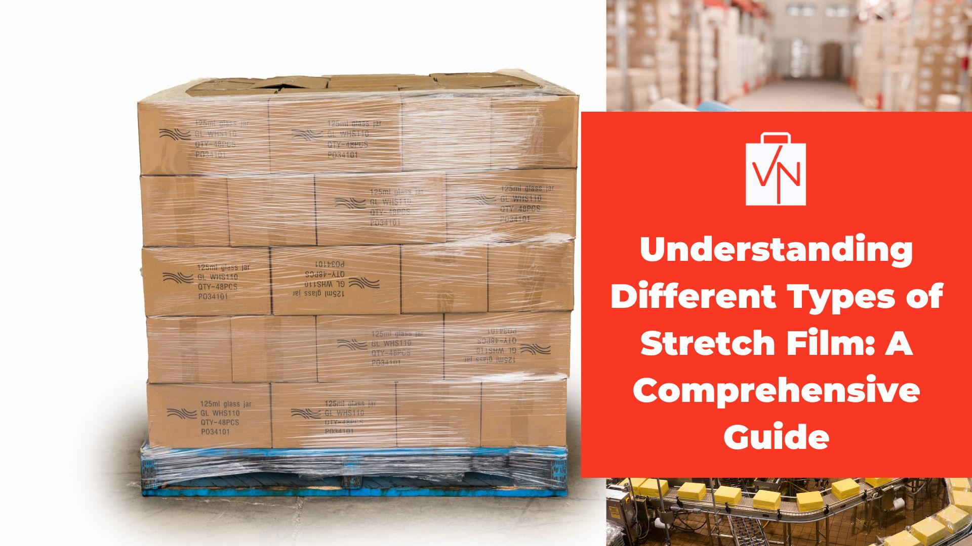 Understanding Different Types of Stretch Film: A Comprehensive Guide ...