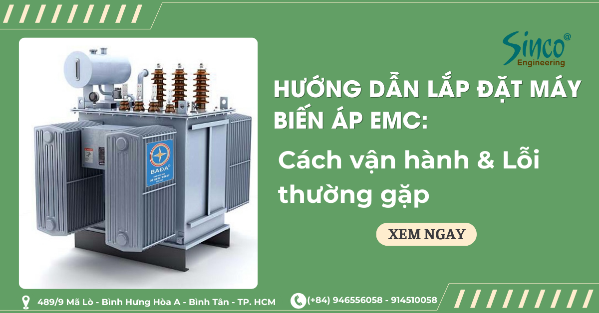 Hướng dẫn lắp đặt máy biến áp EMC: Cách vận hành & Lỗi thường gặp – saigonsinco.com