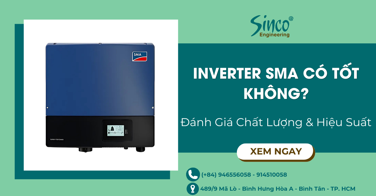 Inverter SMA có tốt không? Đánh giá chất lượng & Hiệu suất ...