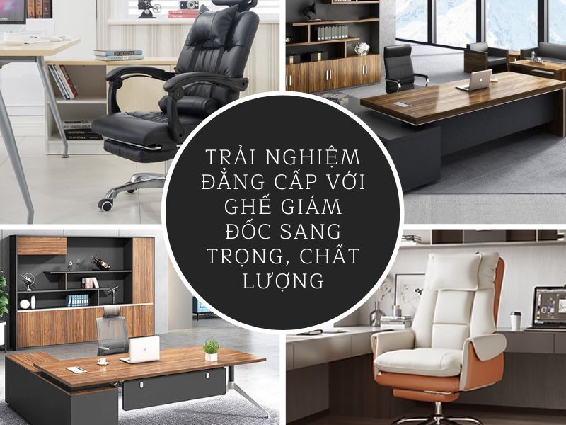 Trải nghiệm đẳng cấp với ghế giám đốc sang trọng và chất lượng – Nội ...
