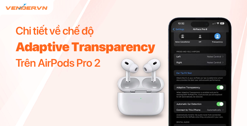 Adaptive Transparency là gì? Cách hoạt động trên AirPods Pro 2 – Vender