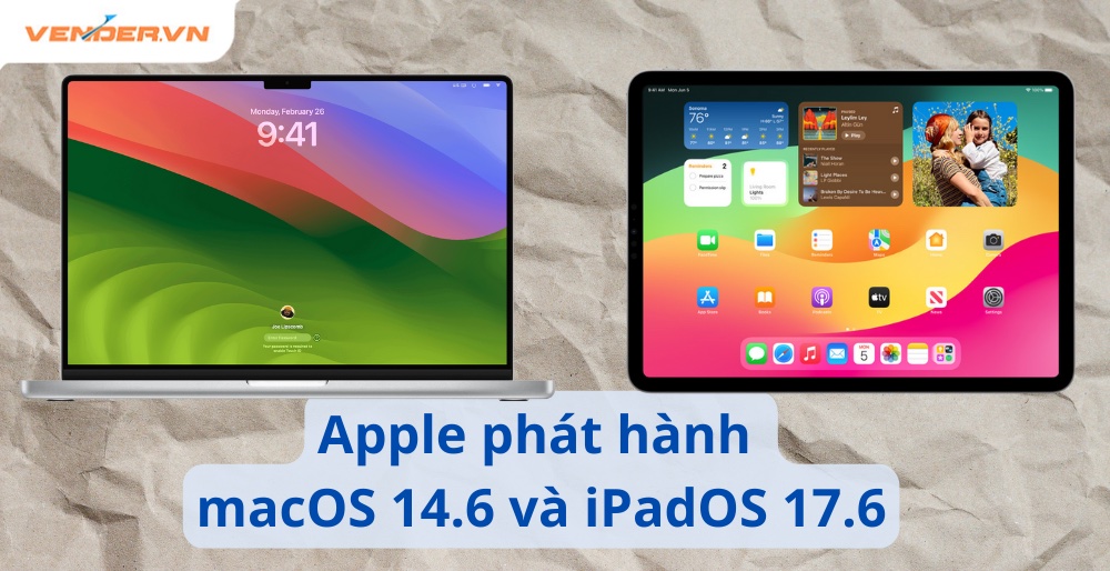 Apple phát hành iPadOS 17.6 và macOS Sonoma 14.6 cho iPad và MacBook ...