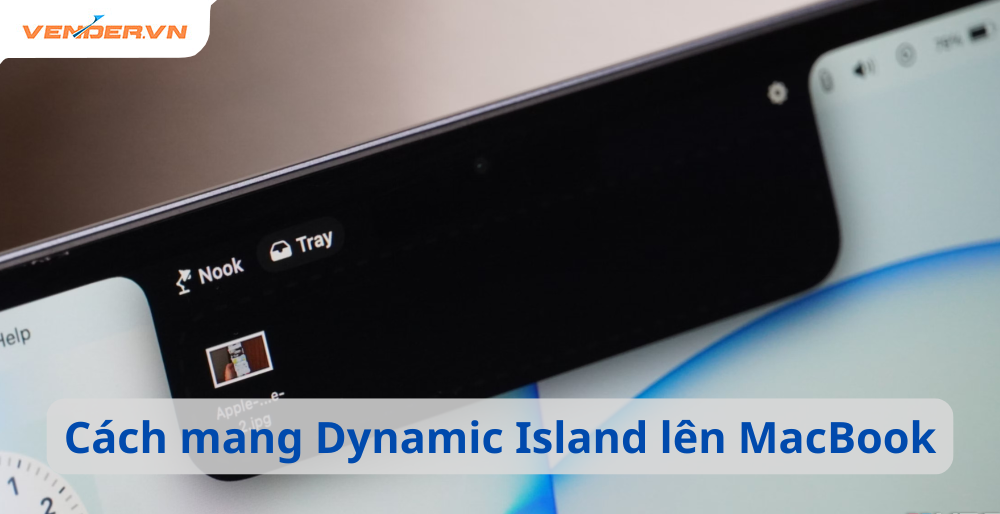 Cách biến Notch trên MacBook thành Dynamic Island như trên iPhone – Vender