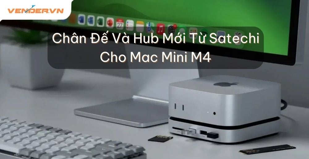 Mac Mini M4 Mạnh Mẽ Hơn Với Chân Đế Và Hub Mới Từ Satechi – Vender ...