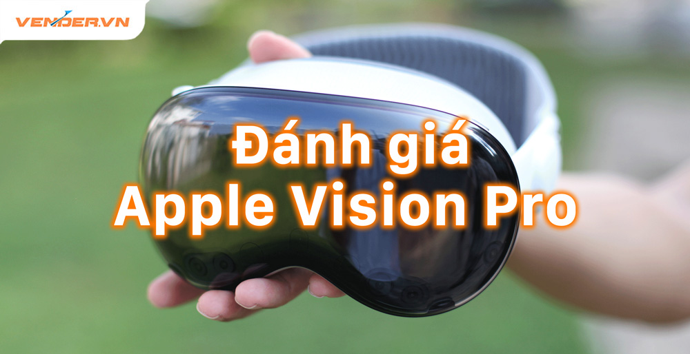 Trải Nghiệm Kính Apple Vision Pro: Đánh Giá, Thiết Kế và Hiệu Năng – Vender