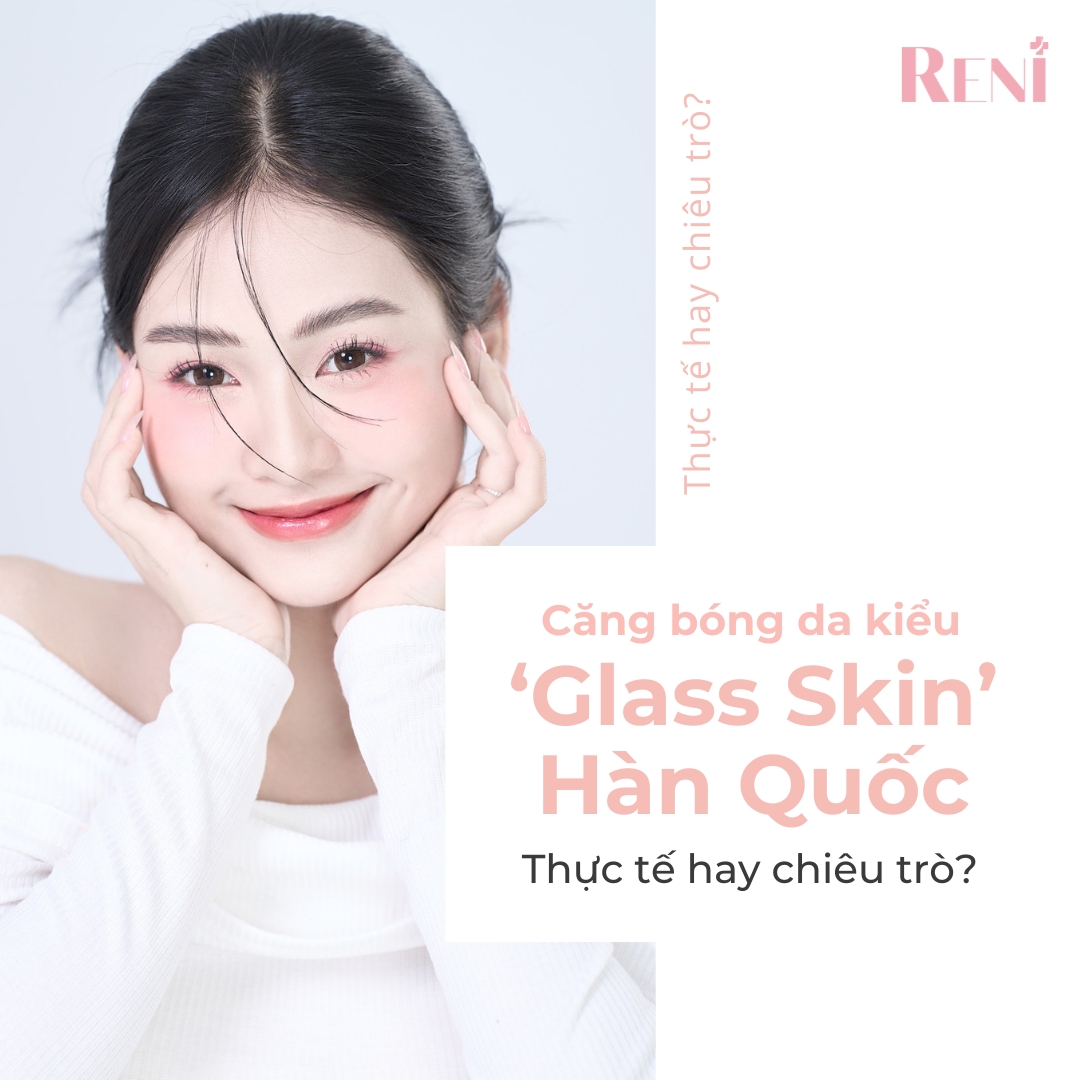 Căng bóng da kiểu 'Glass Skin' Hàn Quốc: Thực tế hay chiêu trò? – Reni ...