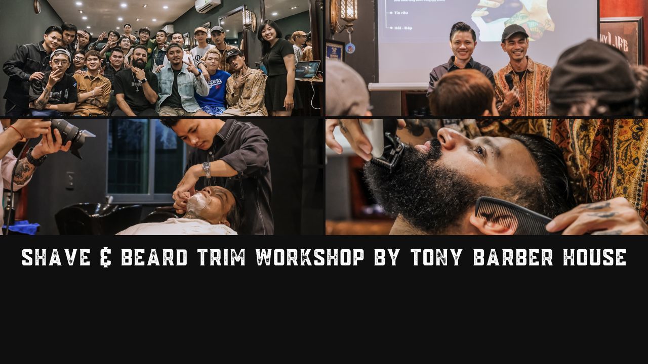 SHAVE & BEARD TRIM WORKSHOP: Chia Sẻ Những Kinh Nghiệm Riêng Để Nhận L ...
