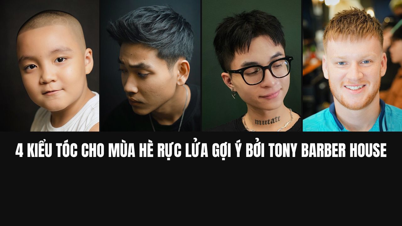 4 kiểu tóc cho mùa hè rực lửa gợi ý bởi Tony Barber House