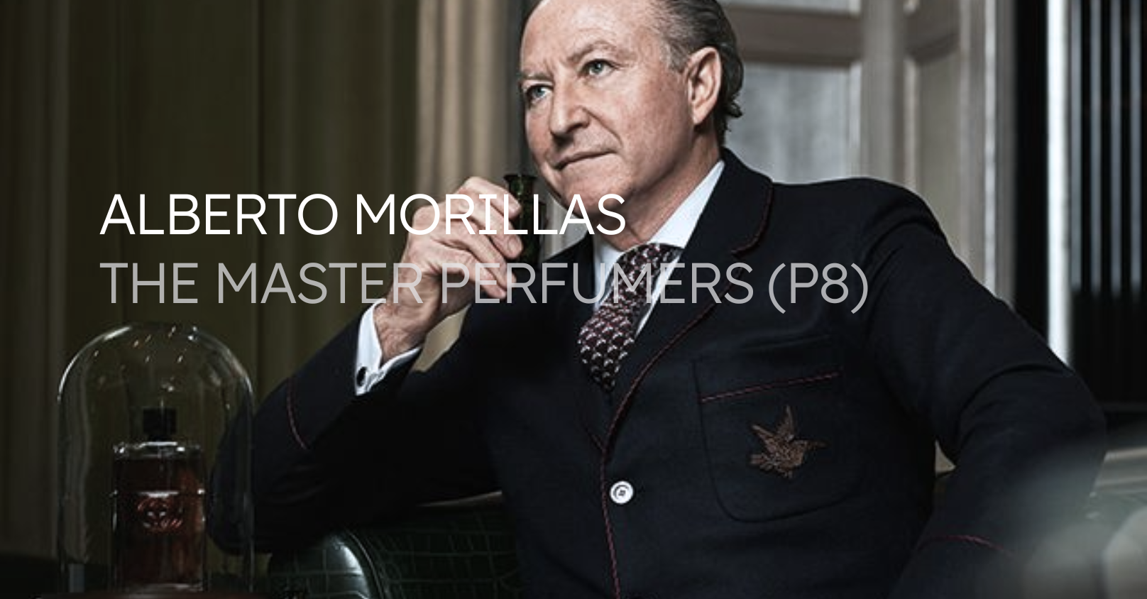 The Fragrances Master Perfumers (P8) - Alberto Morillas - Morra ...