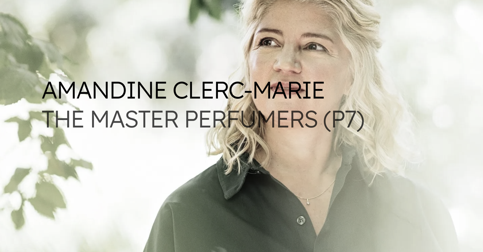 Amandine Clerc-Marie - The Fragrances Master Perfumers (P6) - Morra Signature Perfume