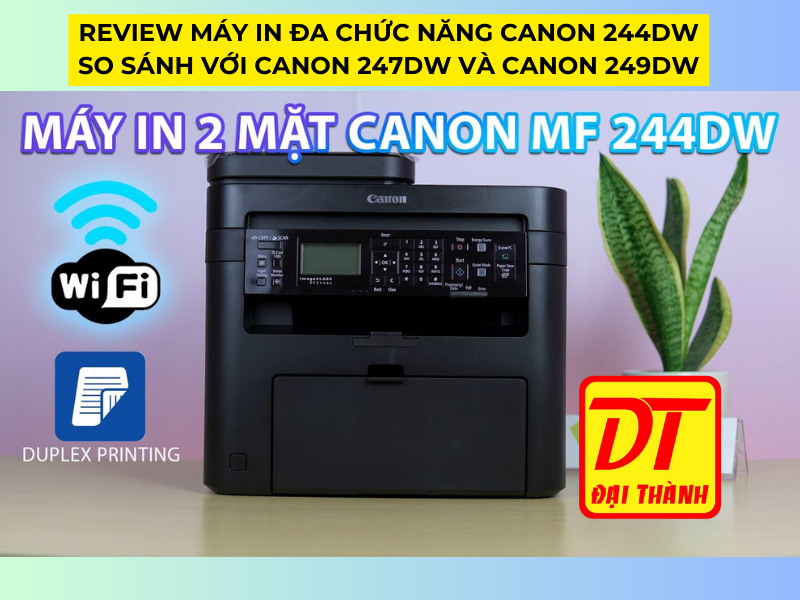 REVIEW MÁY IN ĐA CHỨC NĂNG CANON 244DW SO SÁNH VỚI CANON 247DW VÀ CANO