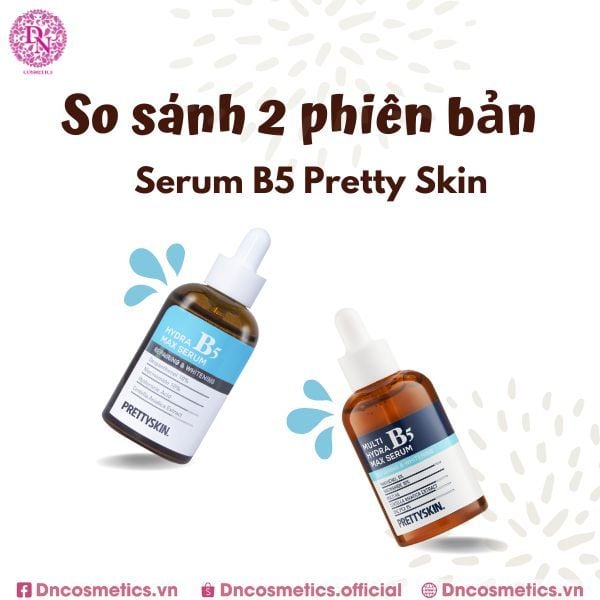 SO SÁNH 2 PHIÊN BẢN SERUM B5 PRETTY SKIN. LOẠI NÀO TỐT HƠN? – DN ...