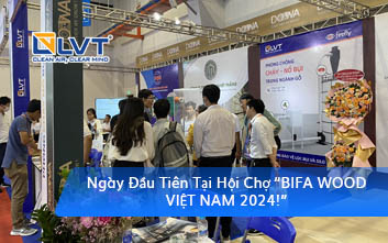 Ngày Đầu Tiên Tại “BIFA WOOD VIỆT NAM 2024!” - LVT Việt Nam