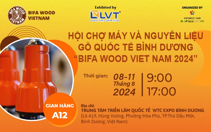 Dự Hội Chợ Triển Lãm BIFA WOOD VIỆT NAM 2024! - LVT Việt Nam