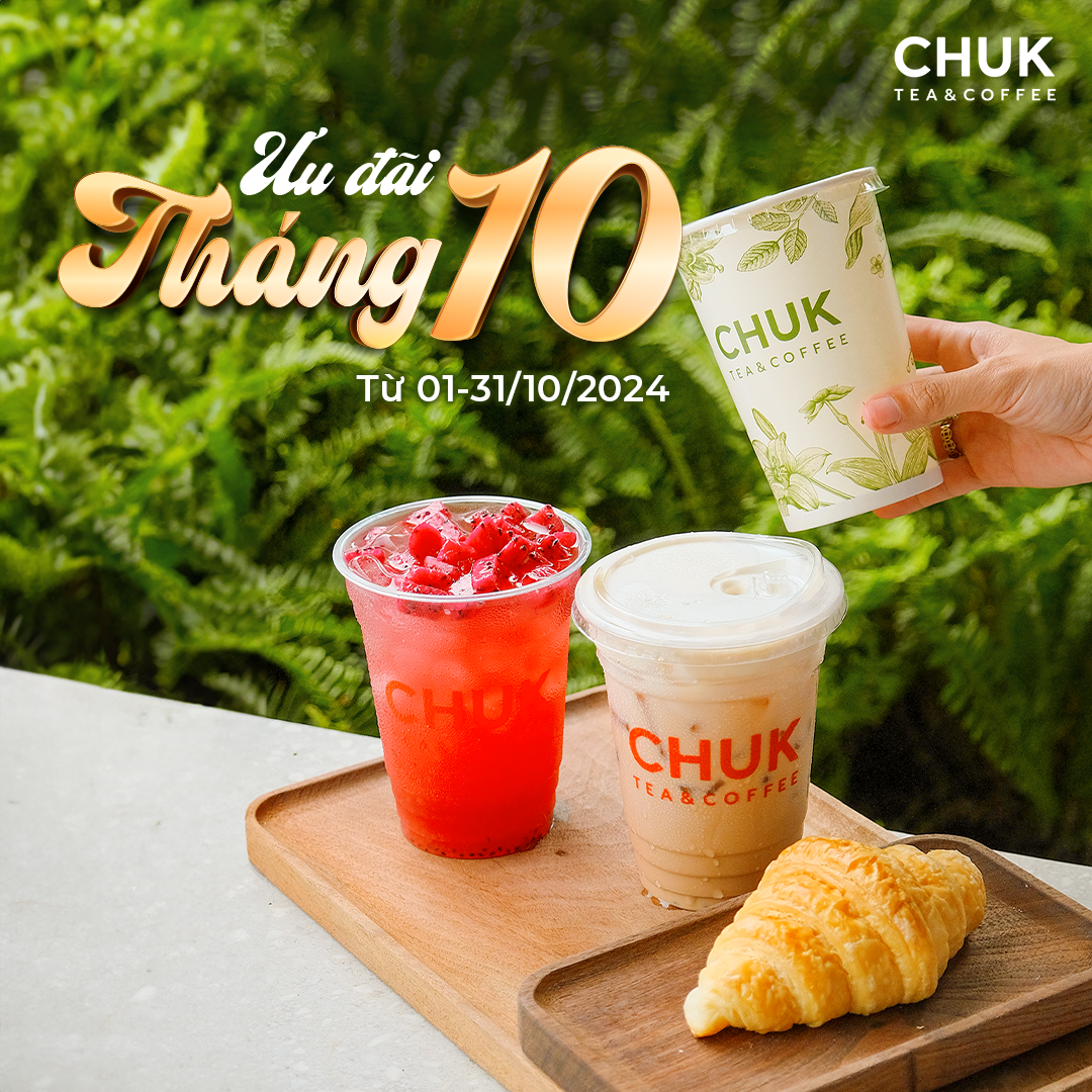 CHUK TEA & COFFEE - THÔNG TIN ƯU ĐÃI THÁNG 10/2024 – Chuk Tea & Coffee