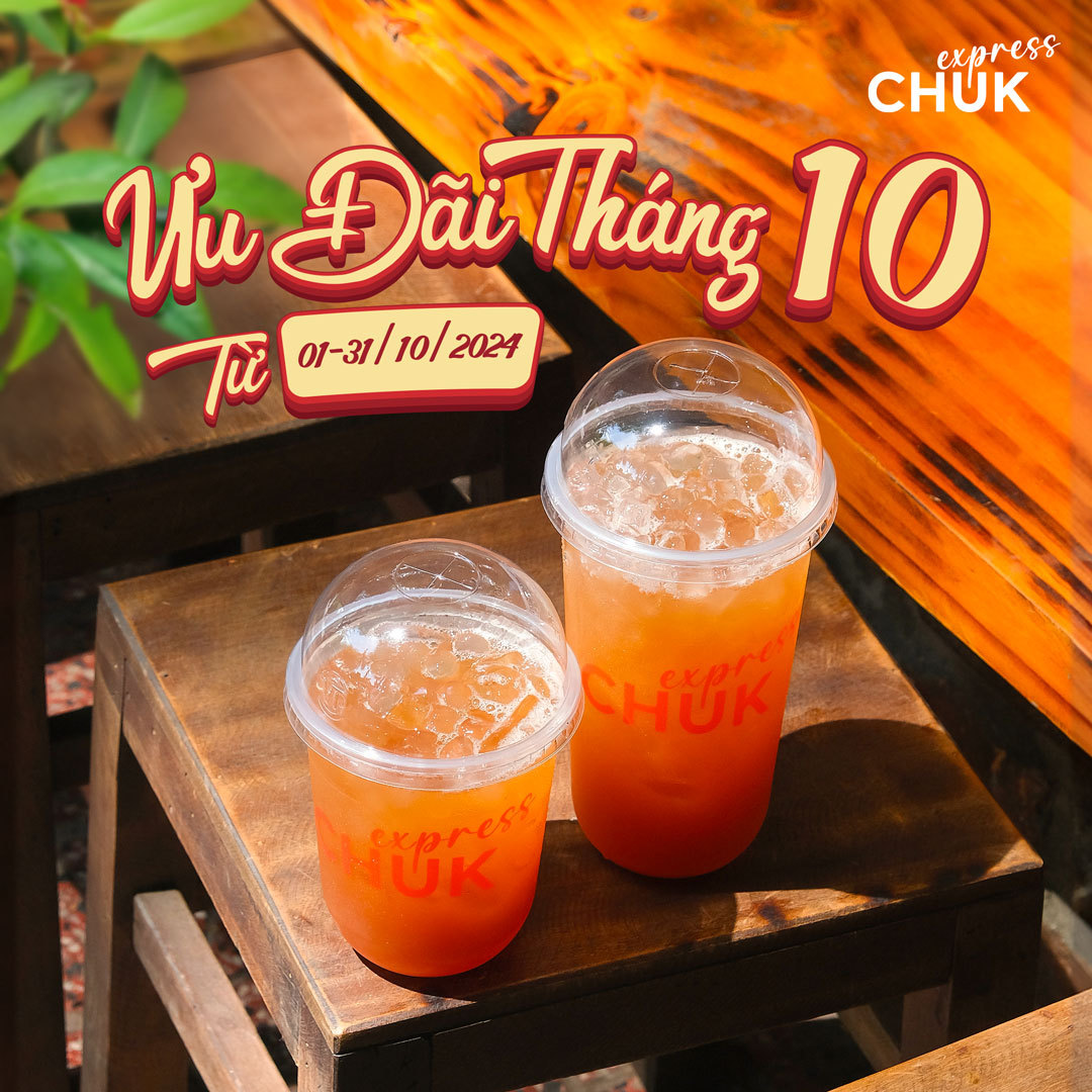 CHUK EXPRESS - THÔNG TIN ƯU ĐÃI THÁNG 10/2024 – Chuk Tea & Coffee