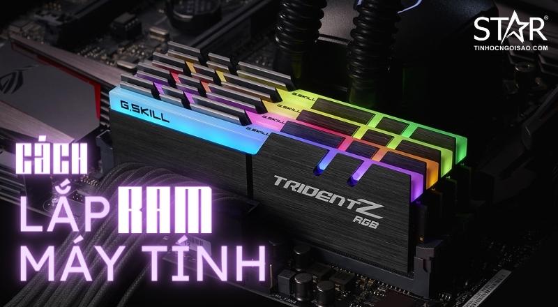 Hướng dẫn cách lắp Ram máy tính PC và laptop đơn giản, nhanh chóng ...