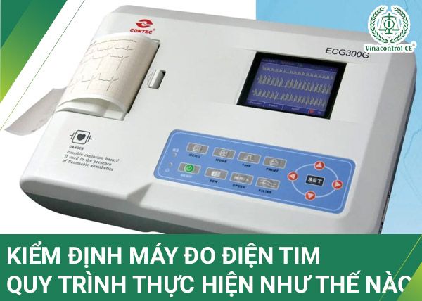 Kiểm định máy đo điện tim | Quy trình thực hiện từ A-Z – Viện Đào Tạo ...