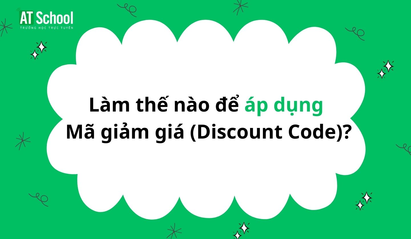 Làm thế nào để áp dụng Mã giảm giá (Discount Code)? – AT School ...