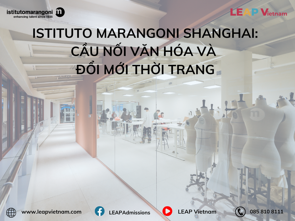 Istituto Marangoni Shanghai: Cầu nối văn hóa và đổi mới thời trang ...