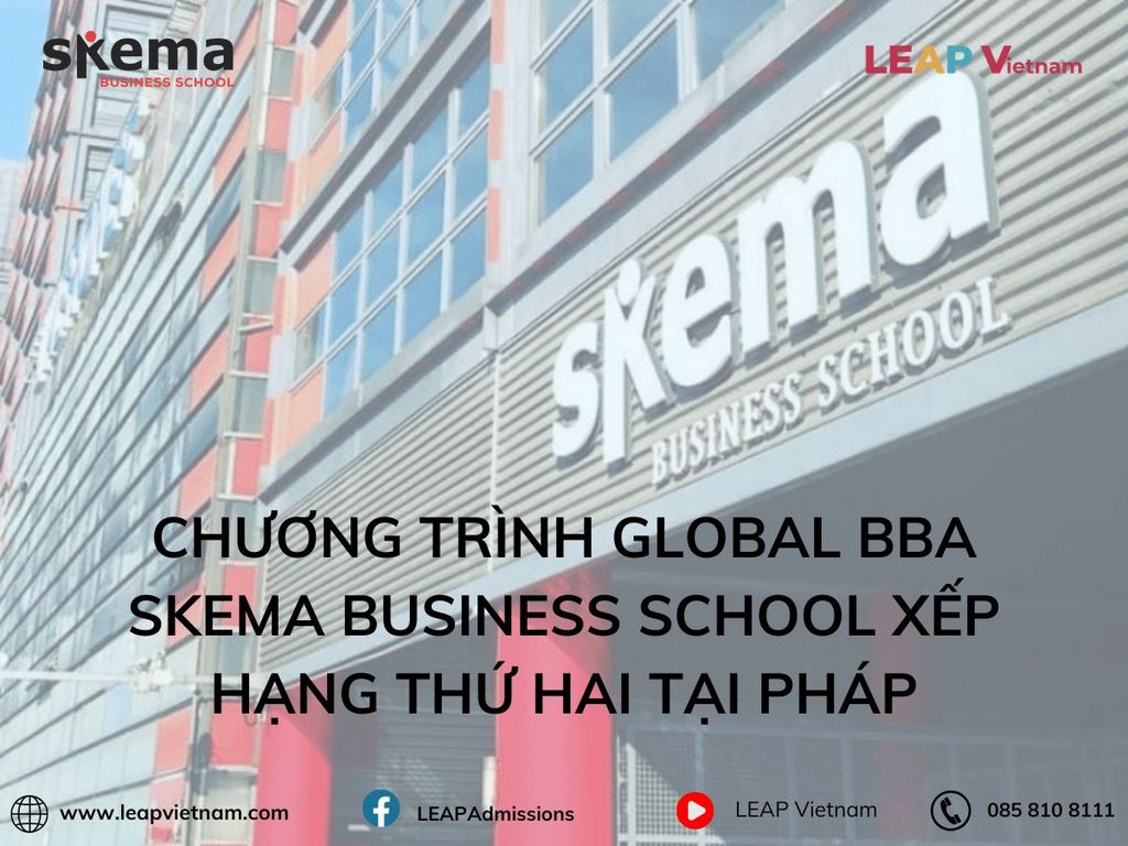 Global BBA SKEMA Business School Xếp Hạng Thứ Hai Tại Phá – Quy trình hỗ trợ vào các Trường Lớn ...