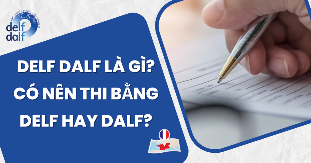 DELF DALF Là Gì? Có Nên Thi Bằng DELF Hay DALF? – Quy trình hỗ trợ vào ...