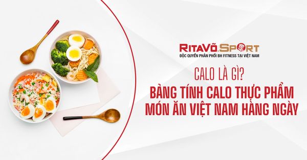 Calo là gì? Bảng tính calo thực phẩm, món ăn Việt Nam hàng ngày