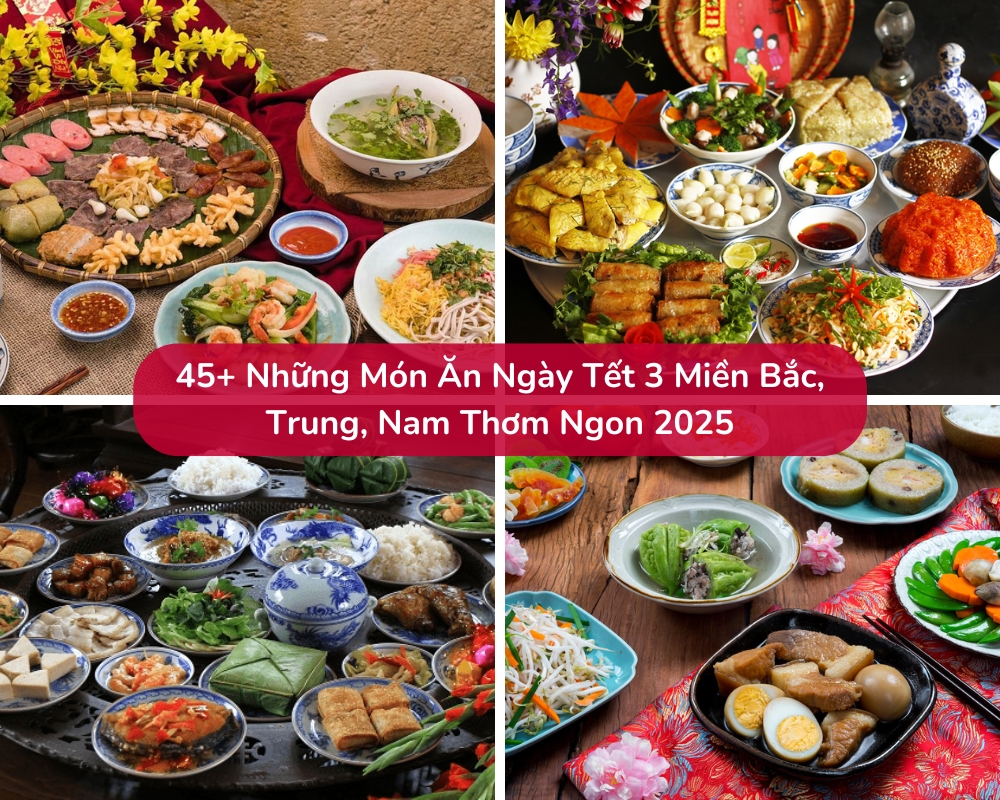 45+ Những Món Ăn Ngày Tết 3 Miền Bắc, Trung, Nam Thơm Ngon 2026 – Flosa