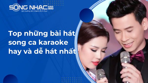 Top những bài hát song ca karaoke hay và dễ hát nhất – SÓNG NHẠC AUDIO