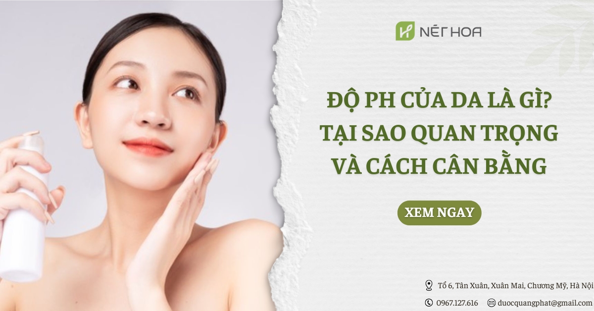 Độ pH của da là gì? Tại sao quan trọng và cách cân bằng – Nét Hoa