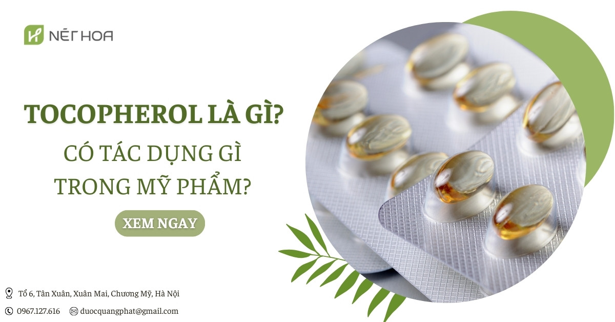 Tocopherol là gì ? Có tác dụng gì trong mỹ phẩm? – Nét Hoa