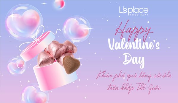 Vòng quanh Thế giới khám phá quà tặng Socola Valentine – L's Place Foodmart