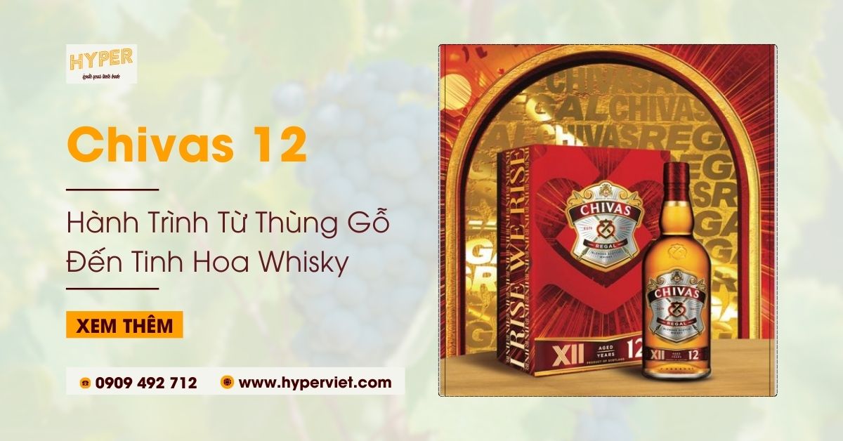 Chivas 12 - Hành Trình Đẳng Cấp Từ Thùng Gỗ Đến Tinh Hoa Whisky – HYPER ...